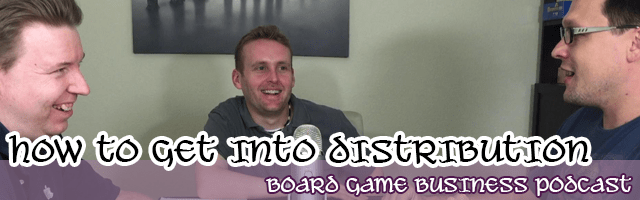 How to Get Into Distribution – Board Game Business